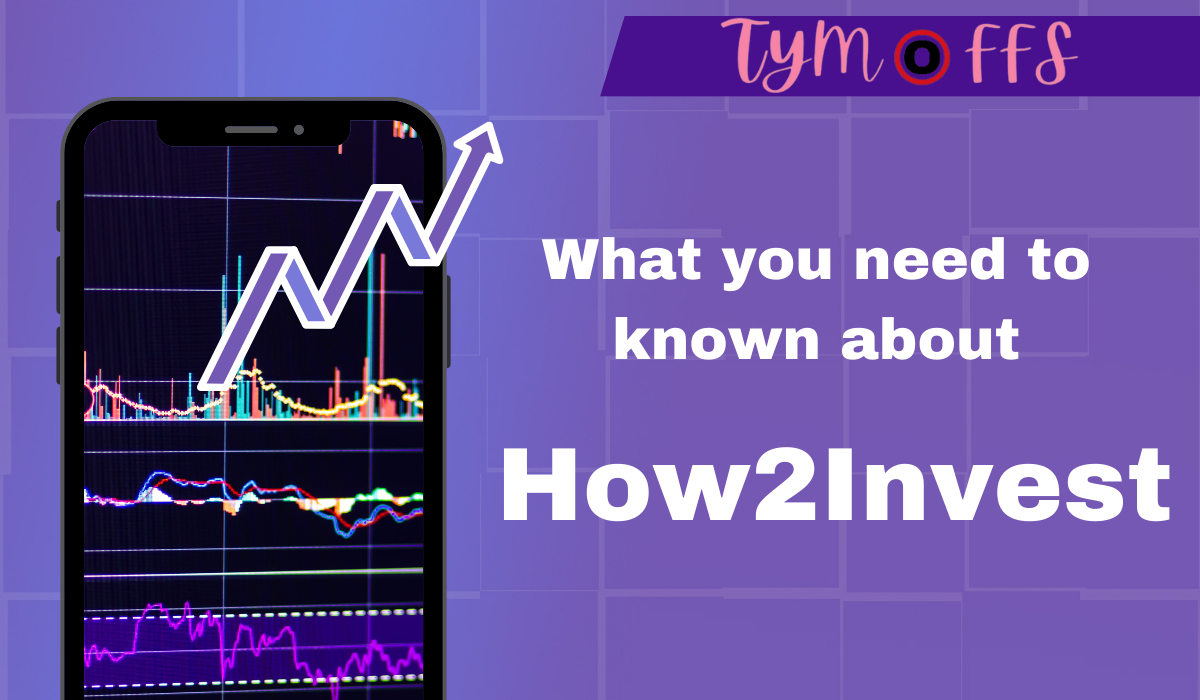What you need to known about "How2Invest" - Tymoffs