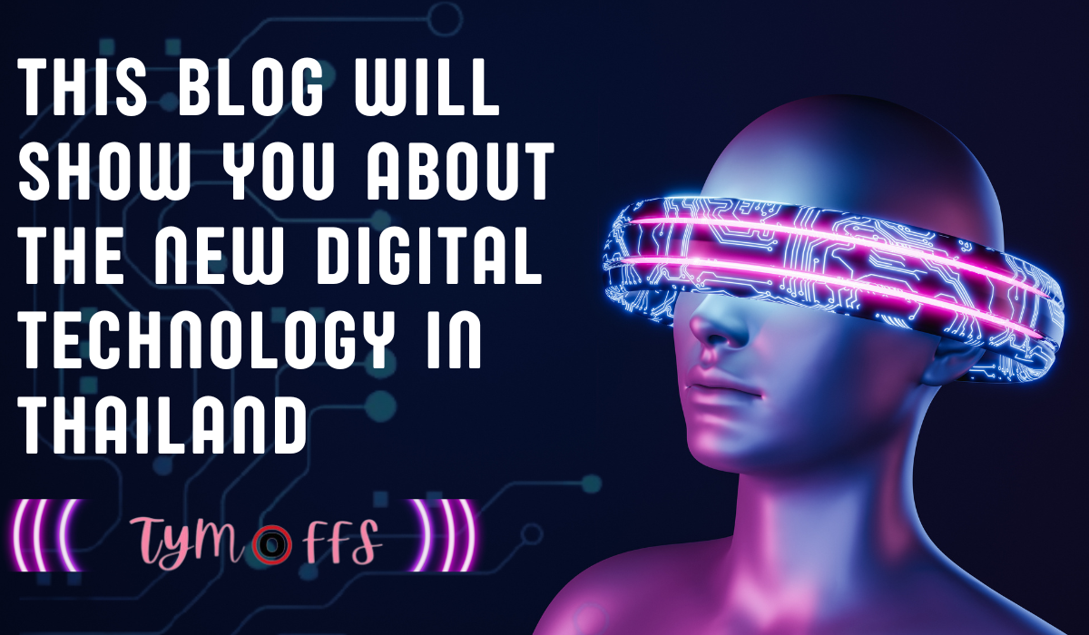 This Blog Will Show You About the New Digital Technology in Thailand ...